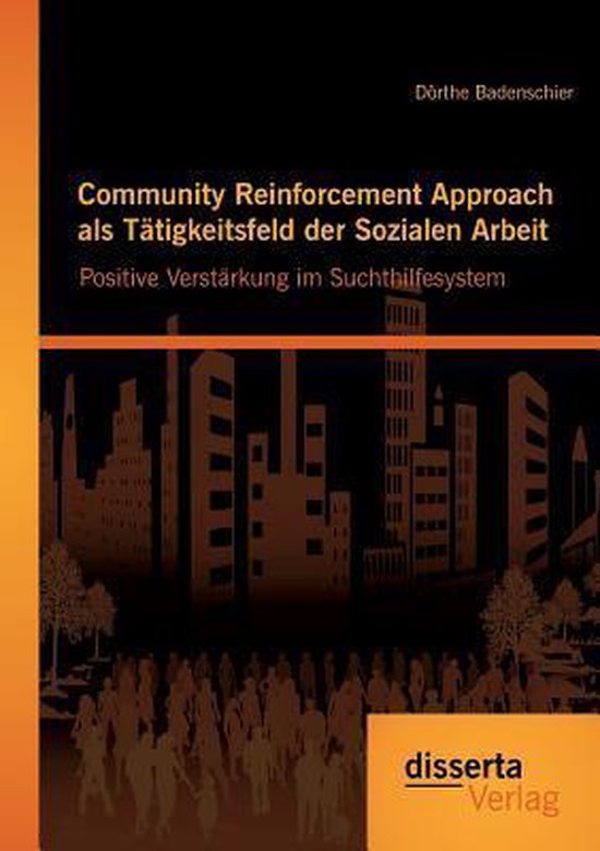 Community Reinforcement Approach als Tatigkeitsfeld der Sozialen Arbeit ...
