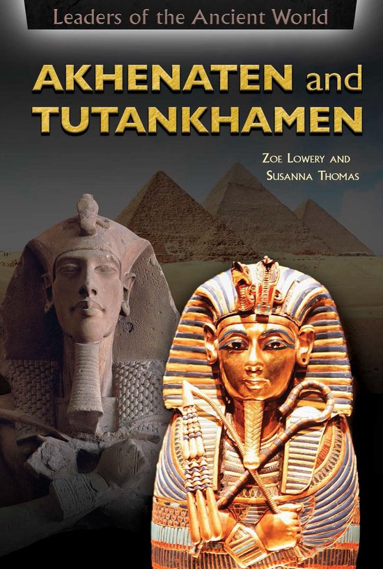 Leaders of the Ancient World - Akhenaten and Tutankhamen (ebook), Zoe ...