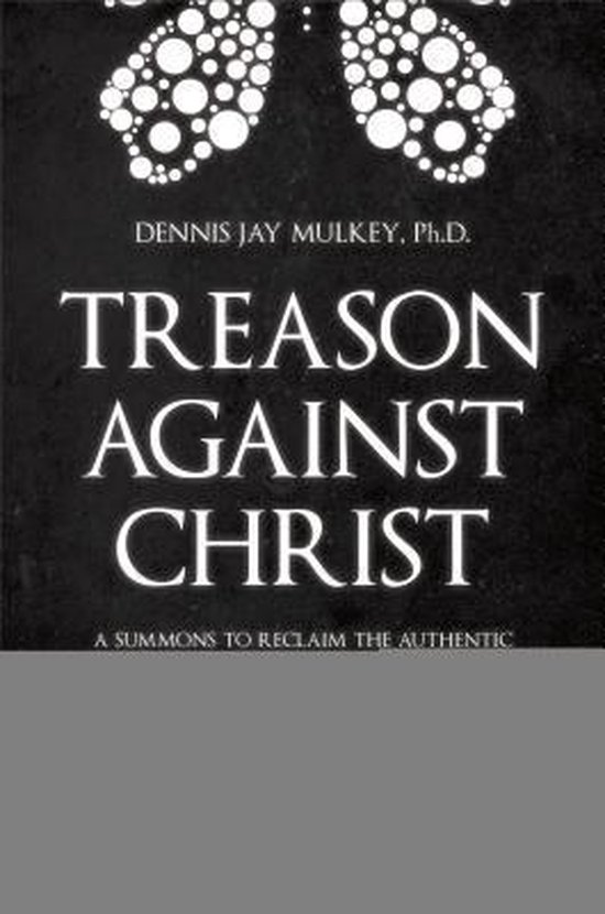 Treason Against Christ, Dennis Jay Mulkey | 9781616636494 | Boeken | bol
