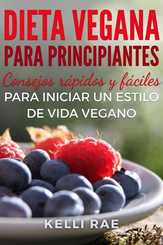 Dieta Vegana Para Principiantes Consejos Rápidos Y Fáciles Para