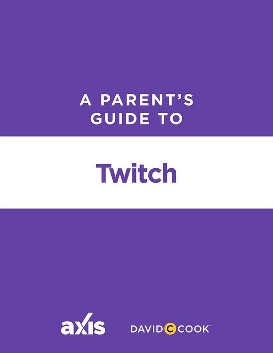 Axis Parent's Guide - A Parent's Guide to Twitch (ebook ... Axis Parent's Guide - A Parent's Guide to Twitch (ebook ...