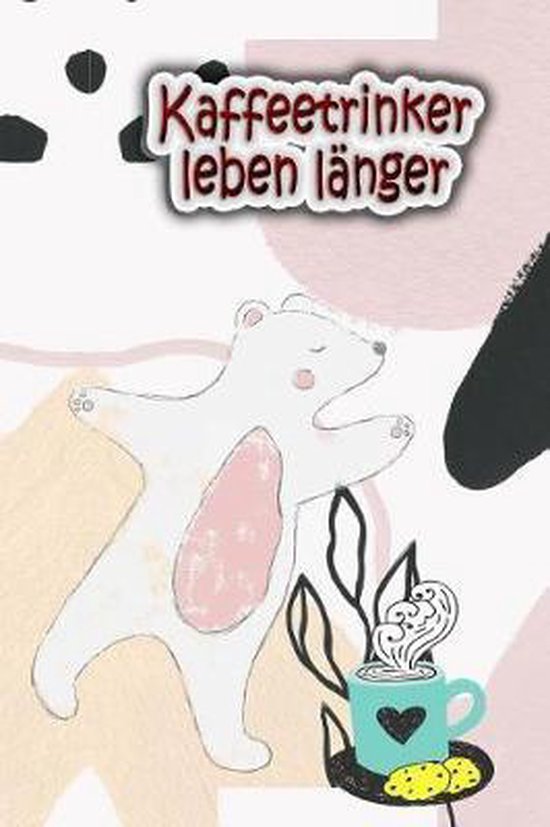 Kaffeetrinker leben l nger: To-Do-Listen-Planer mit 130 Seiten ...