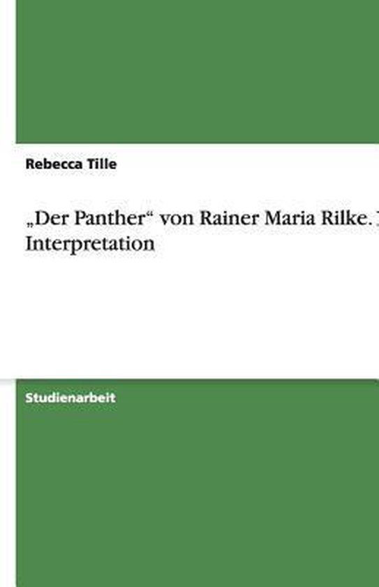 "Der Panther" von Rainer Maria Rilke. Eine Interpretation, Rebecca ...