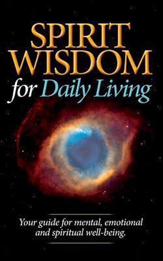 SPIRIT WISDOM For Daily Living: Your Guide for Mental, Emotional and ...