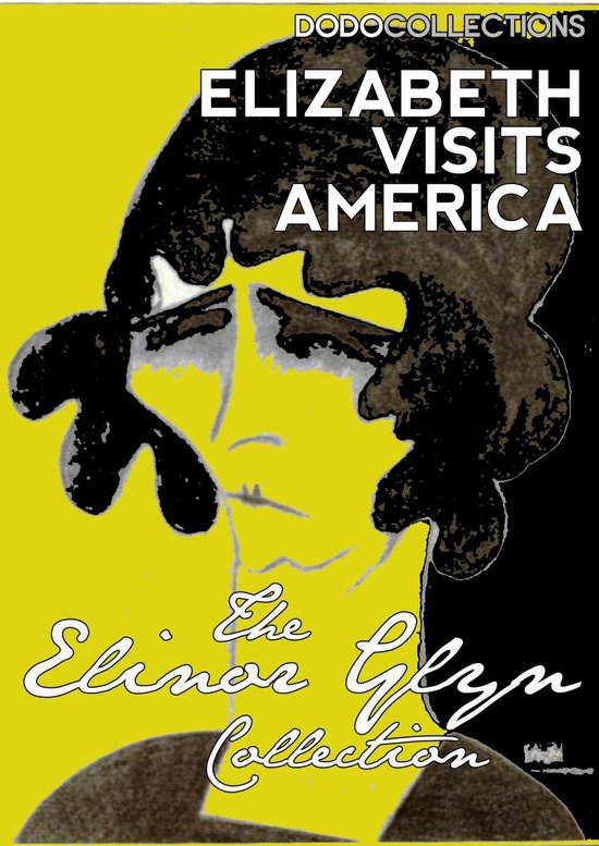 Elinor Glyn Collection - Elizabeth Visits America (ebook), Elinor Glyn ...