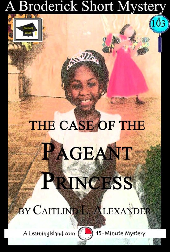 Educational Versions - The Case of the Pageant Princess: A 15-Minute ...