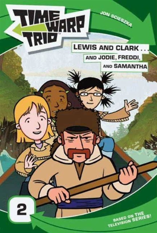 Time Warp Trio - Time Warp Trio: Lewis and Clark...and Jodie, Freddi ...
