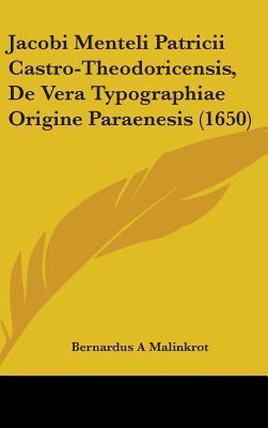 Jacobi Menteli Patricii Castro-Theodoricensis, De Vera Typographiae ...