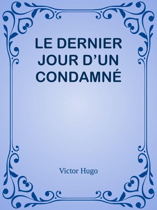 LE DERNIER JOUR D’UN CONDAMNÉ (ebook), Victor Hugo | 1230003471920 ...