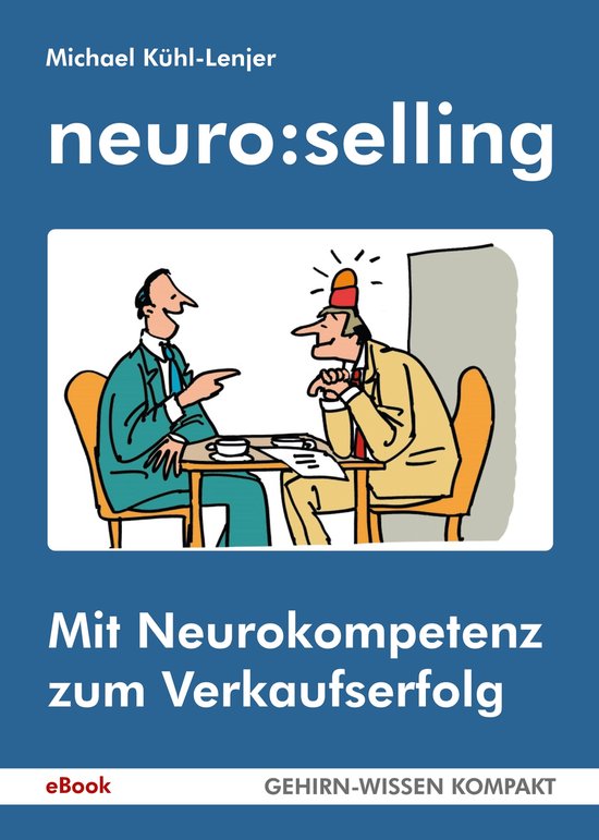 neuro:selling (ebook), Michael Kühl-Lenjer | 9783947104376 | Boeken ...