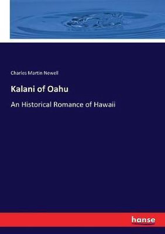 Kalani of Oahu, Charles Martin Newell | 9783744674140 | Boeken | bol.com