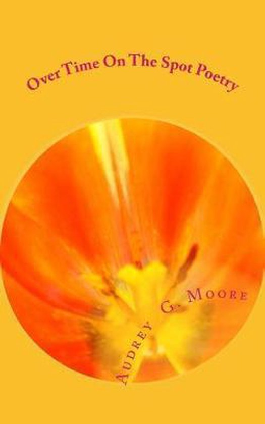 Over Time On The Spot Poetry, Audrey G Moore | 9781724615930 | Boeken | bol