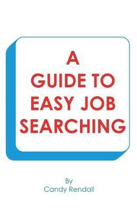 A Guide to Easy Job Searching, Candy Rendall | 9781645152347 | Boeken ...