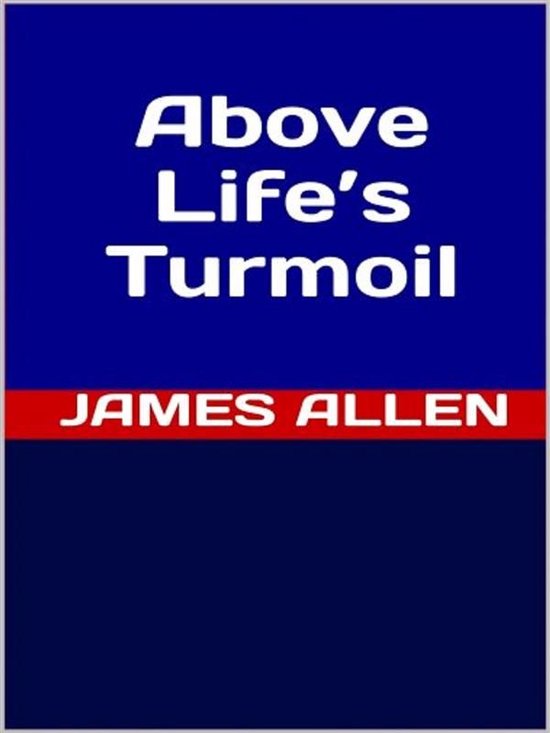 Above Life’s Turmoil (ebook), James Allen | 9788827518502 | Boeken ...