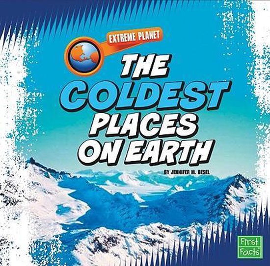 The Coldest Places on Earth, Jennifer M Besel | 9781429639613 | Boeken ...