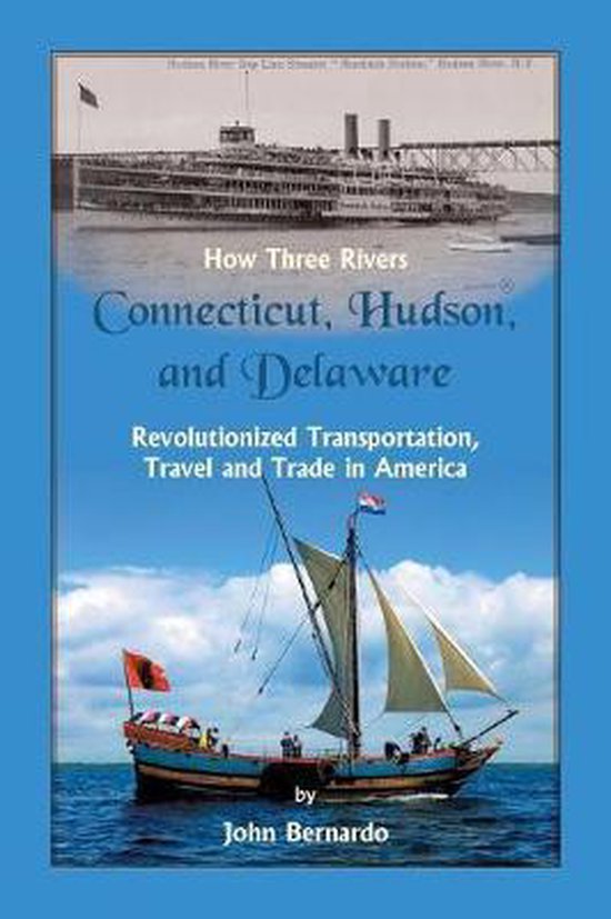 How Three Rivers (Connecticut, Hudson, and Delaware) Revolutionized ...