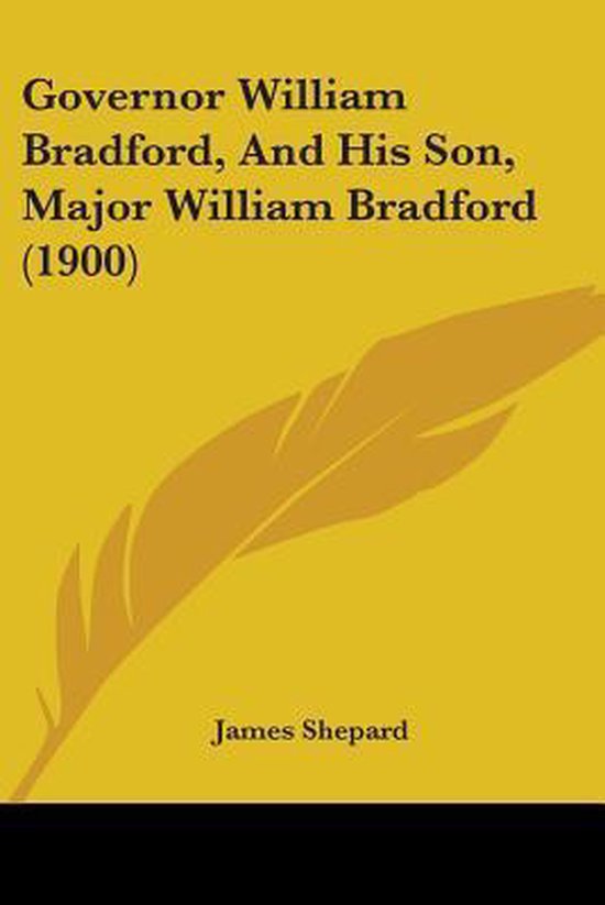 Governor William Bradford, and His Son, Major William Bradford (1900 ...