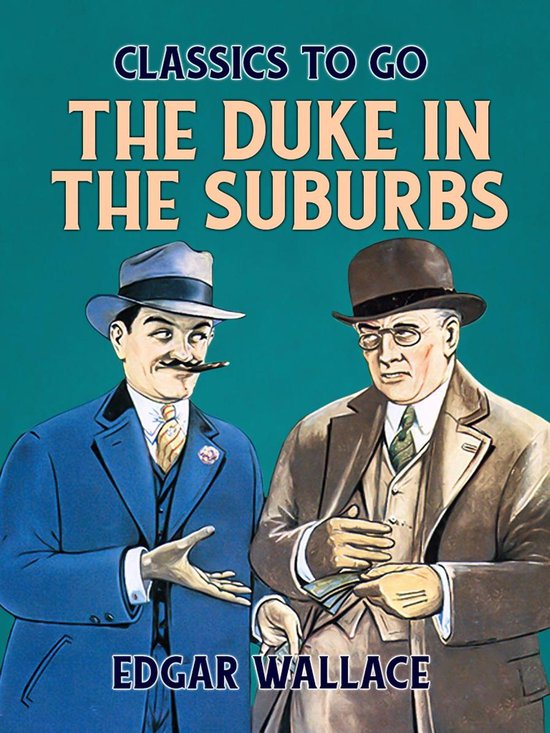 Classics To Go - The Duke in the Suburbs (ebook), Edgar Wallace ...