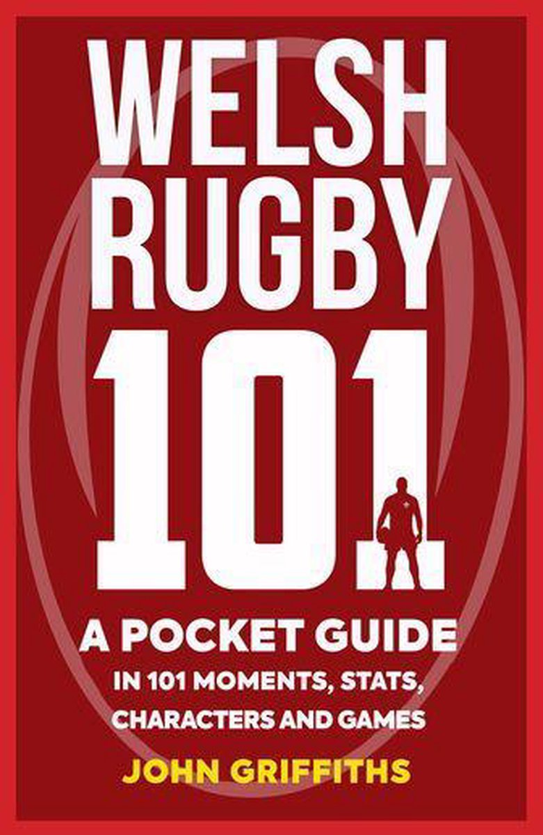 Welsh Rugby 101 (ebook), John Griffiths | 9781788851800 | Boeken | bol