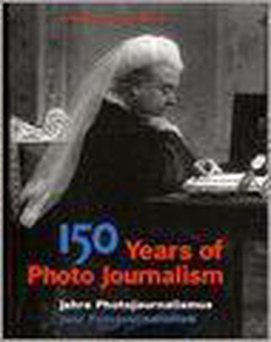 150 Years Of Photo Journalism | Nick Yapp & Amanda Hopkinson, Nick Yapp ...