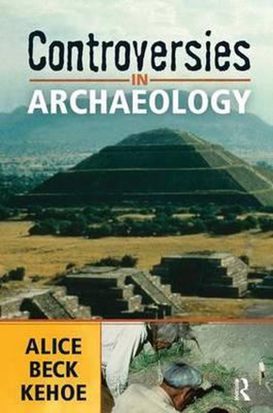 Controversies in Archaeology | 9781598740615 | Alice Beck Kehoe ...
