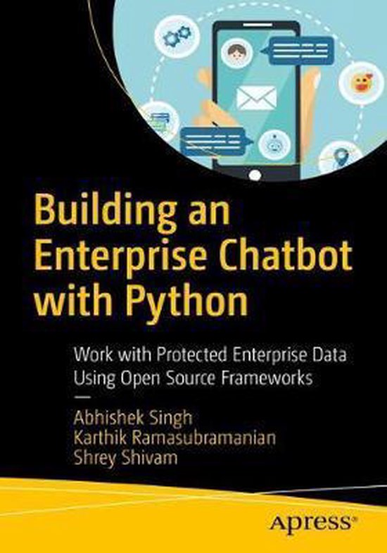 Building an Enterprise Chatbot | 9781484250334 | Abhishek Singh ...