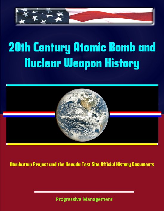 20th Century Atomic Bomb and Nuclear Weapon History: Manhattan Project ...