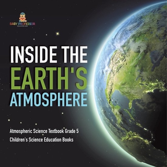 Inside the Earth's Atmosphere Atmospheric Science Textbook Grade 5 ...