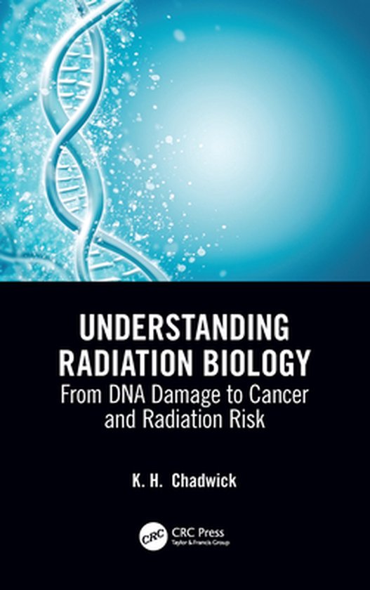 Understanding Radiation Biology (ebook), K. H. Chadwick | 9781000733884 ...