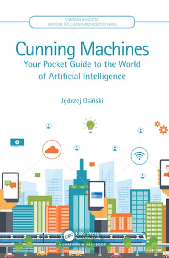 Chapman & Hall/CRC Artificial Intelligence and Robotics Series - Cunning Machines... | bol