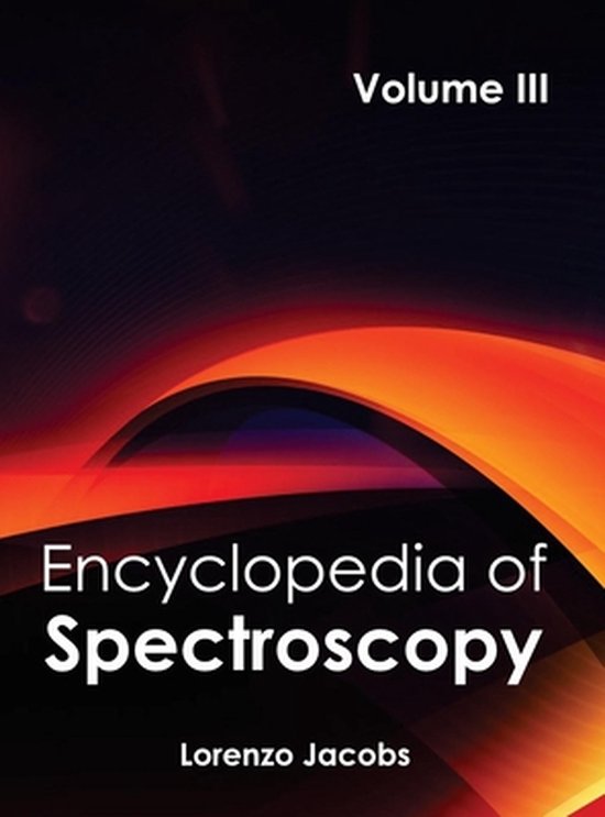 Encyclopedia of Spectroscopy: Volume III | 9781632381699 | Boeken | bol