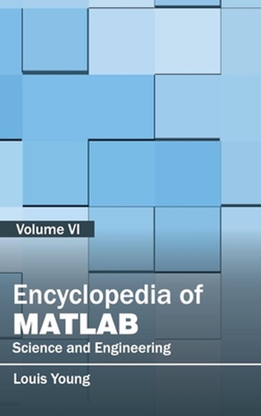 Encyclopedia of Matlab: Science and Engineering (Volume VI ...