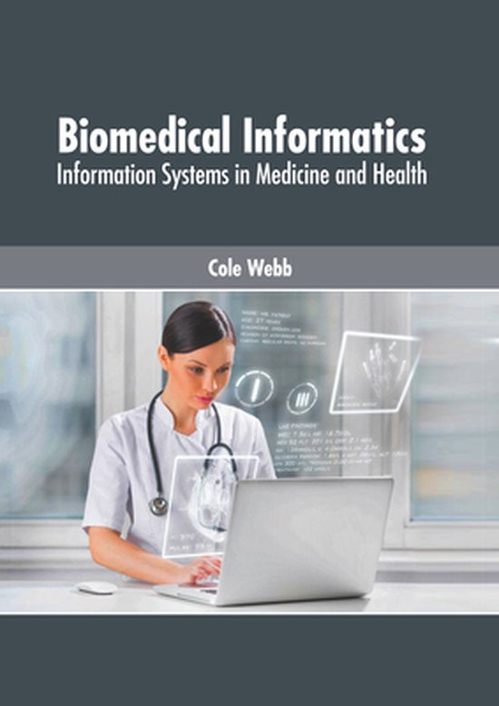 Biomedical Informatics: Information Systems in Medicine and Health | 9781632428790 |... | bol