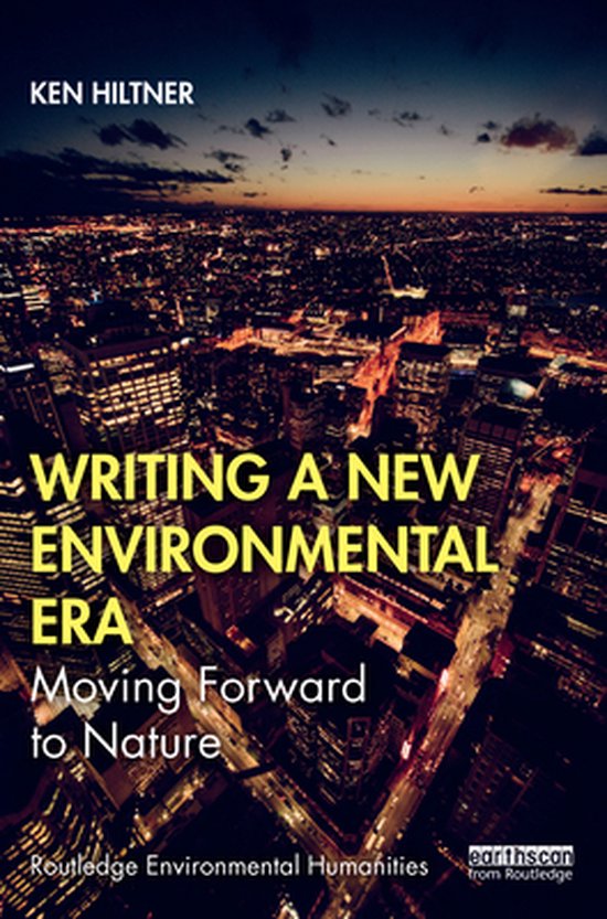 Routledge Environmental Humanities - Writing a New Environmental Era ...