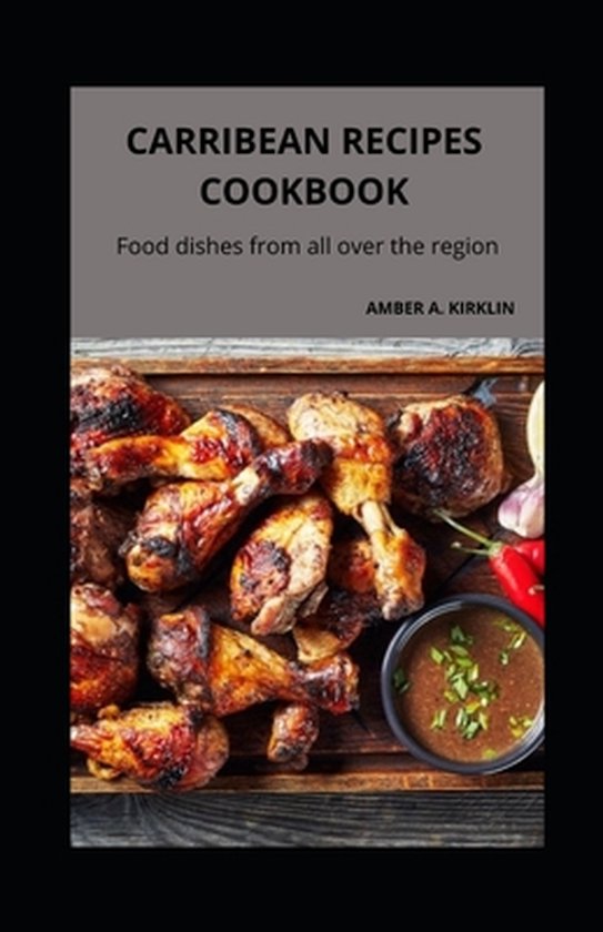 Caribbean Recipes Cookbook, Amber Kirklin | 9798499399057 | Boeken ...