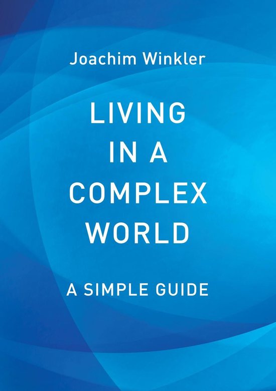 Living in a Complex World - A Simple Guide (ebook), Joachim Winkler ...