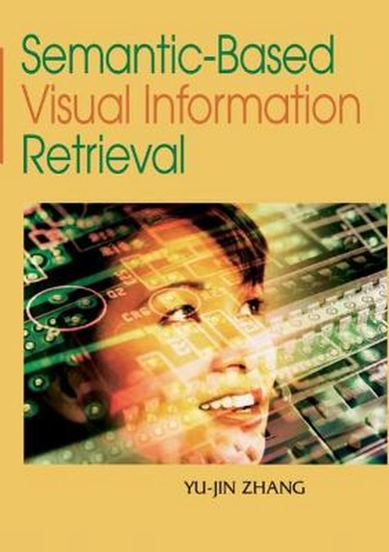 Semantic-based Visual Information Retrieval | 9781599043708 | Yu-Jin Zhang | Boeken | bol.com