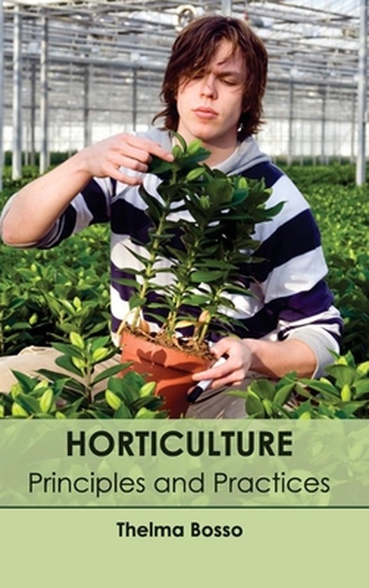 Horticulture: Principles and Practices, Thelma Bosso | 9781632394200 ...
