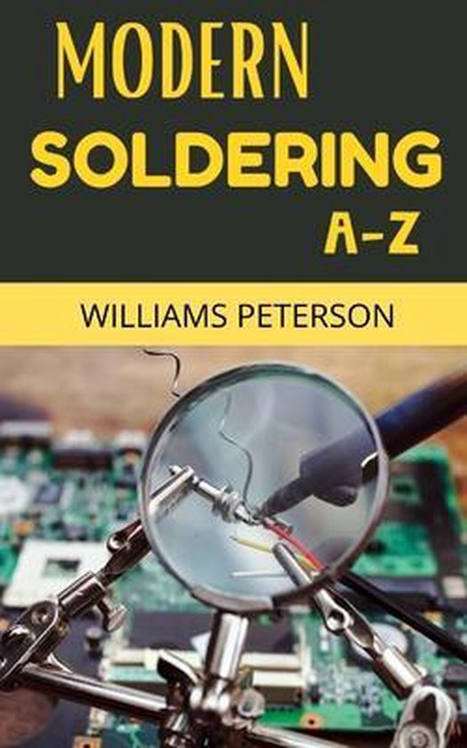 Modern Soldering A-Z, Williams Peterson | 9798488396913 | Boeken | bol.com
