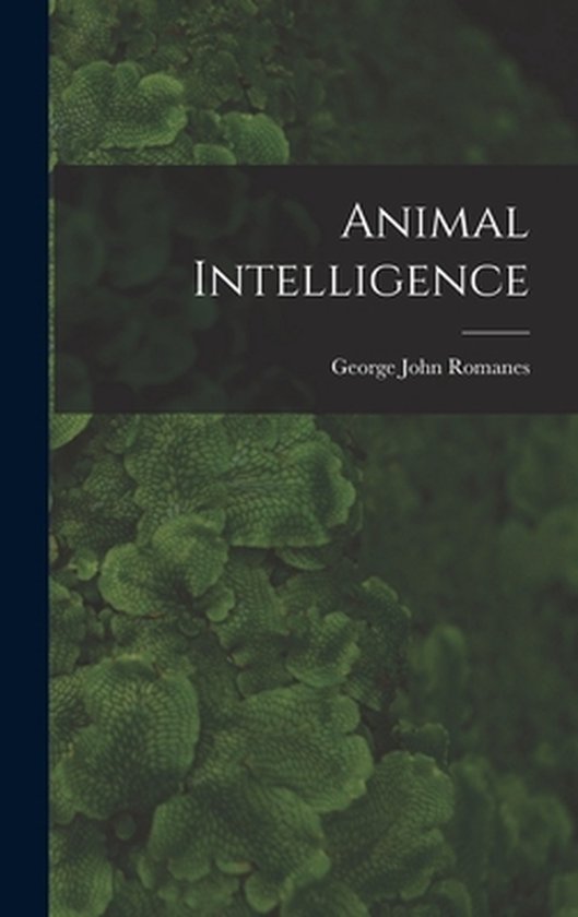 Animal Intelligence [microform] | 9781013402616 | George John 1848-1894 ...