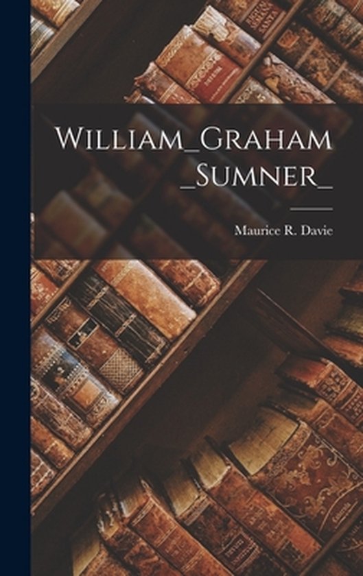 William_Graham_Sumner_ | 9781014128904 | Boeken | bol.com