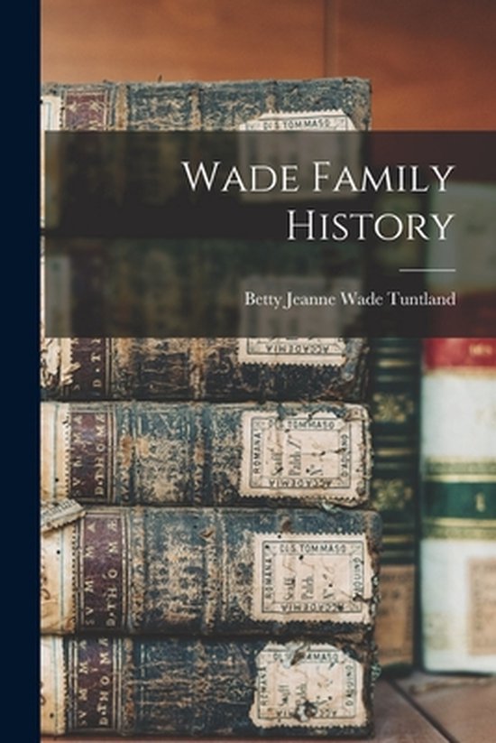Wade Family History | 9781014012708 | Boeken | bol