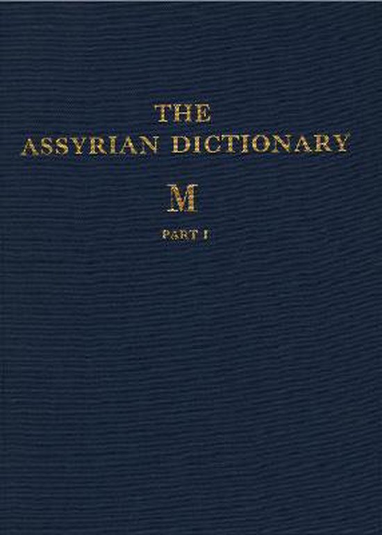 Assyrian Dictionary of the Oriental Institute of the Univers, Martha T ...