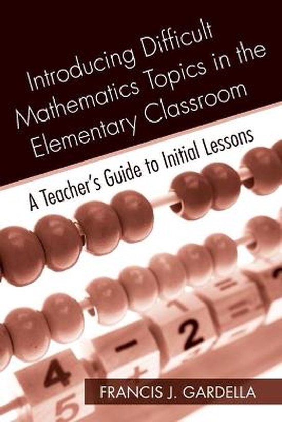 Introducing Difficult Mathematics Topics in the Elementary Classroom ...