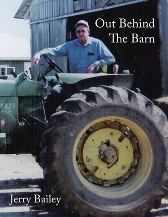 Out Behind The Barn, Jerry Bailey | 9781434312303 | Boeken | bol.com