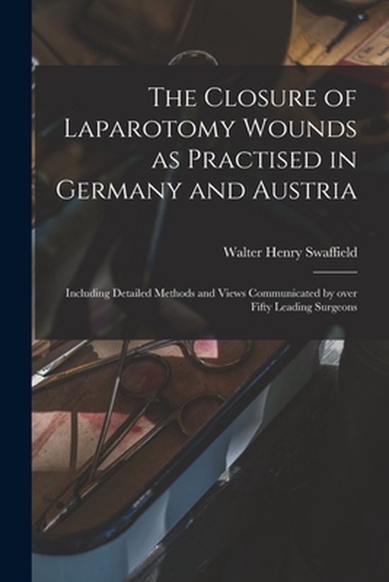 The Closure of Laparotomy Wounds as Practised in Germany and Austria ...