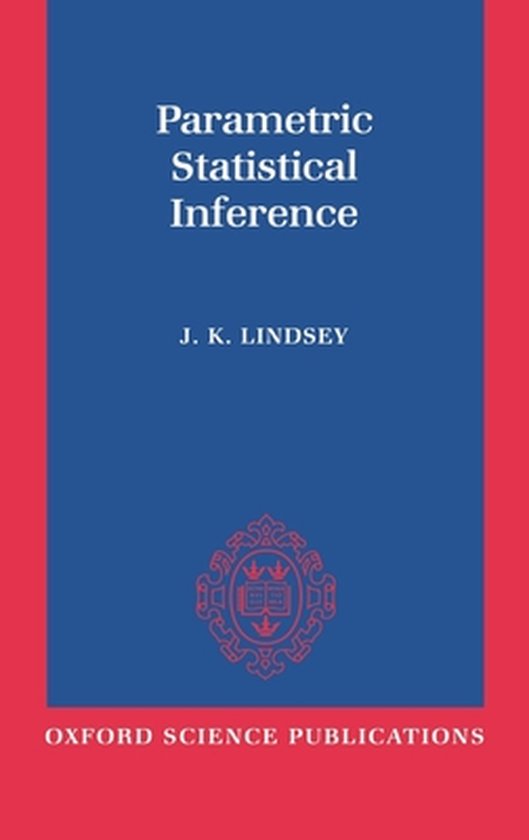 Parametric Statistical Inference | 9780198523598 | J. K. Lindsey ...