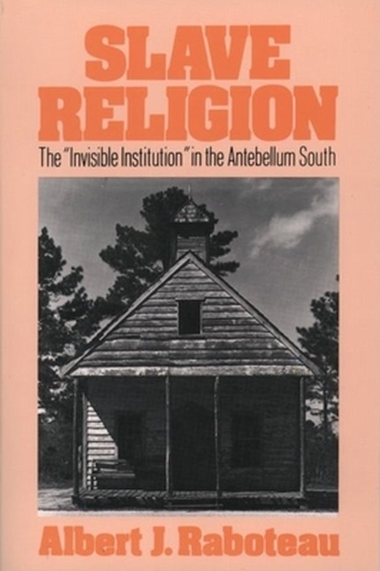Slave Religion: The ''Invisible Institution&qu, Albert J Raboteau ...