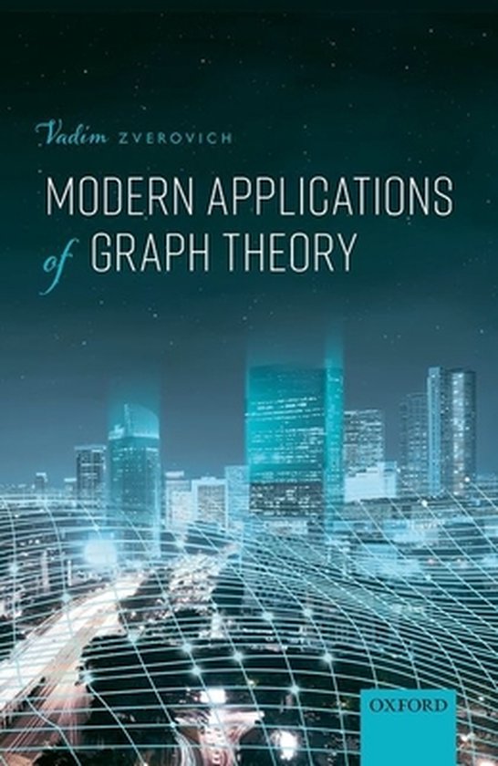 Modern Applications of Graph Theory | 9780198856740 | Vadim Zverovich ...