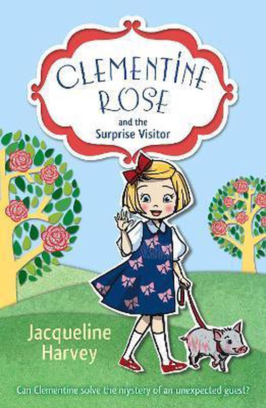 Clementine Rose and the Surprise Visitor, Jacqueline Harvey ...